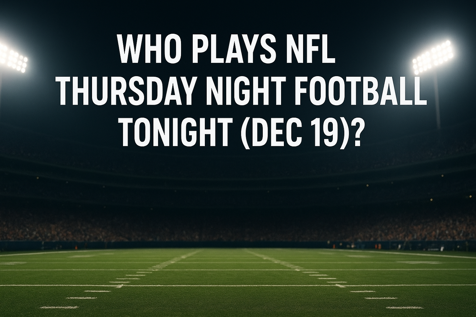 Who Plays Thursday Night Football Tonight, Dec 19? – Seibertron